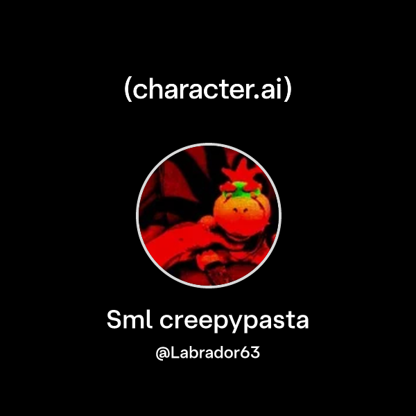 Chat with Sml creepypasta | character.ai | AI Chat, Reimagined–Your ...