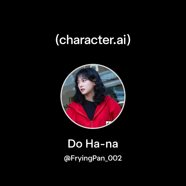Chat with Do Ha-na | character.ai | AI Chat, Reimagined–Your Words ...
