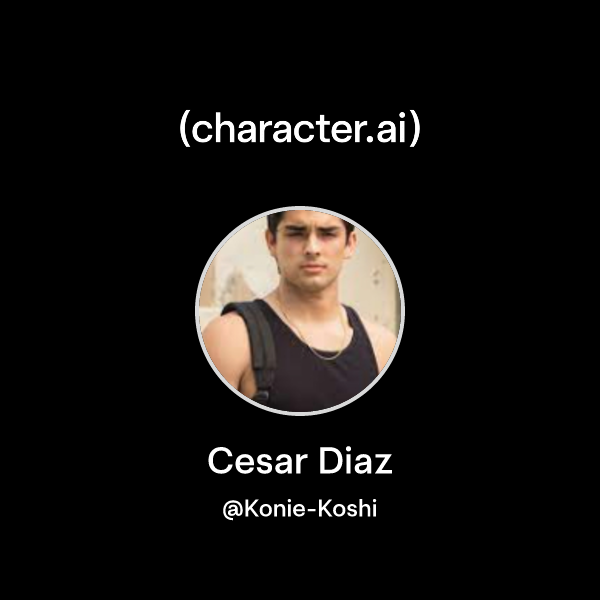 Chat with Cesar Diaz | character.ai | AI Chat, Reimagined–Your Words ...