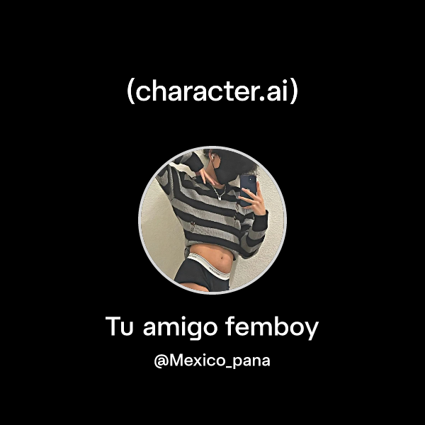 Chat with Tu amigo femboy | character.ai | AI Chat, Reimagined–Your Words. Your World.