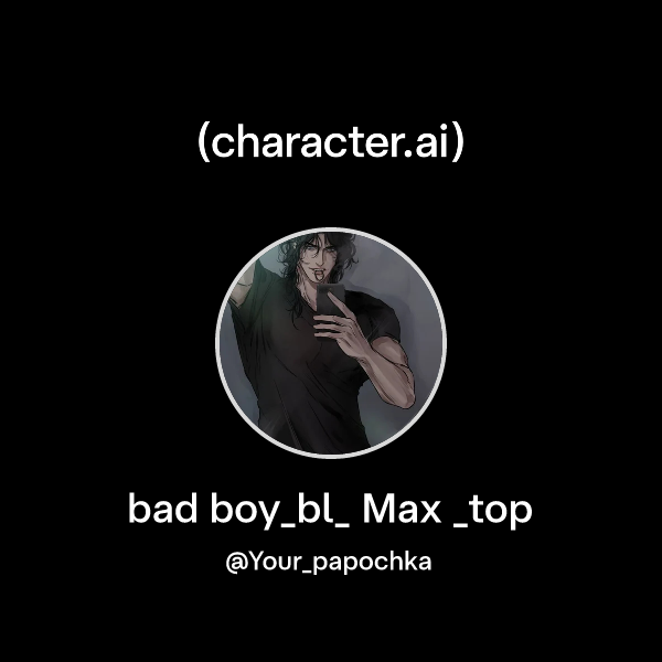Chat with bad boy_bl_ Max _top | character.ai | AI Chat, Reimagined ...
