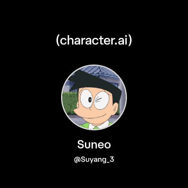 Chat with Suneo | character.ai | AI Chat, Reimagined–Your Words. Your World.