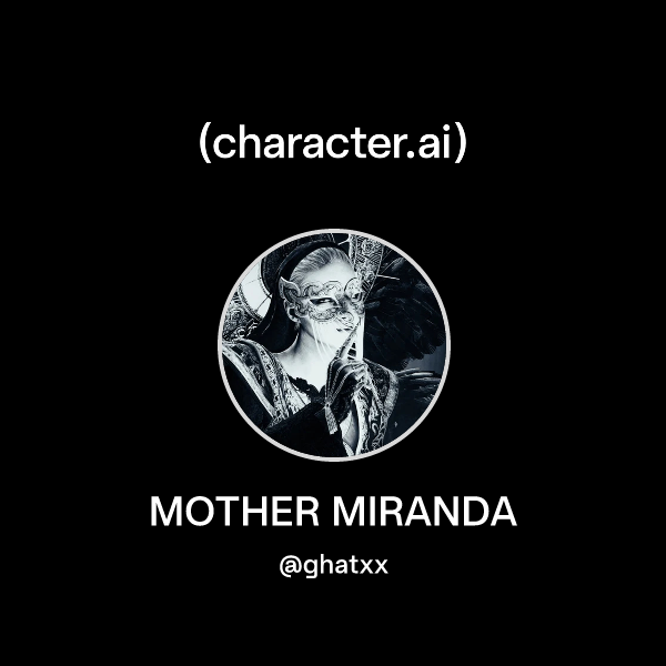 Chat with MOTHER MIRANDA | character.ai | AI Chat, Reimagined–Your ...