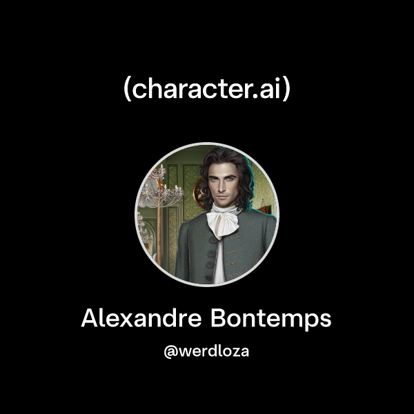 Chat with Alexandre Bontemps | character.ai | Personalized AI for every moment of your day