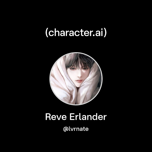 Chat with Reve Erlander | character.ai | Personalized AI for every ...