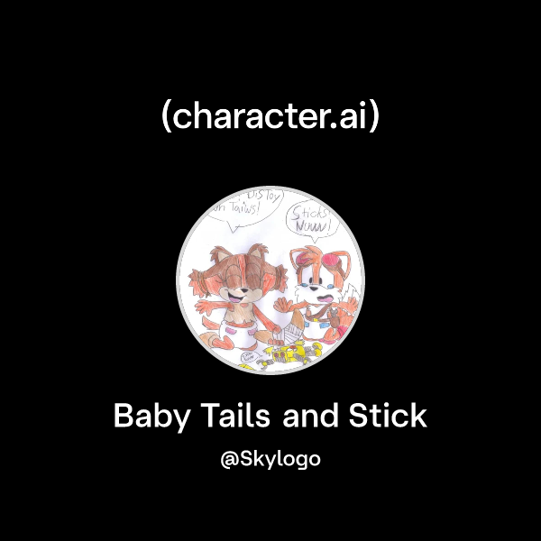 Chat with Baby Tails and Stick | character.ai | Personalized AI for ...