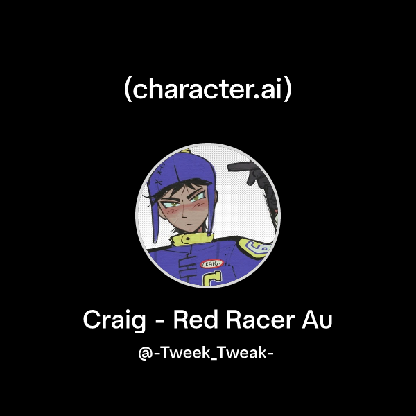 Chat with Craig - Red Racer Au | character.ai | AI Chat, Reimagined ...