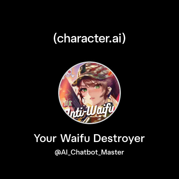 Chat with Your Waifu Destroyer | character.ai | AI Chat, Reimagined ...
