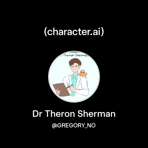 Chat with Dr Theron Sherman | character.ai | AI Chat, Reimagined–Your ...