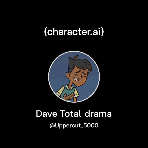 Chat with Dave Total drama | character.ai | AI Chat, Reimagined–Your ...