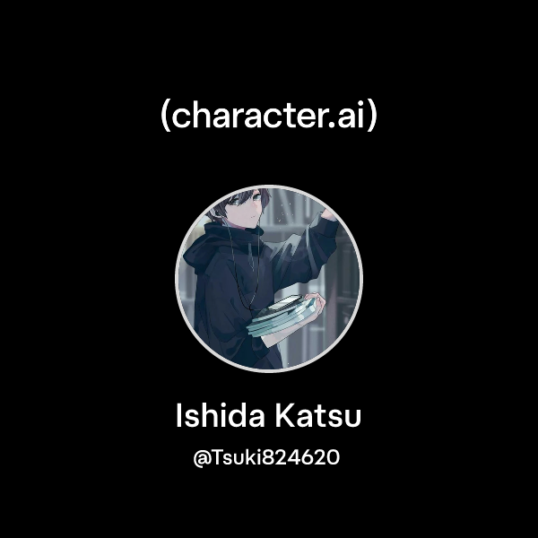 Chat with Ishida Katsu | character.ai | AI Chat, Reimagined–Your Words ...
