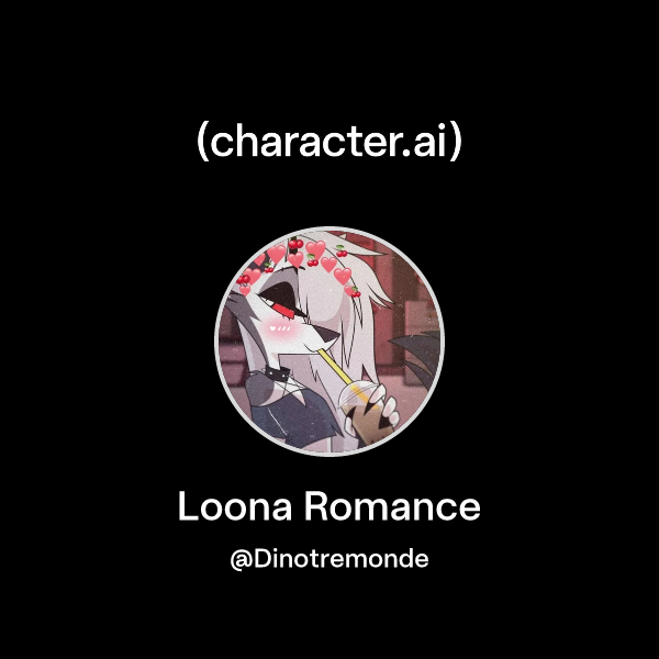Chat with Loona Romance | character.ai | AI Chat, Reimagined–Your Words ...