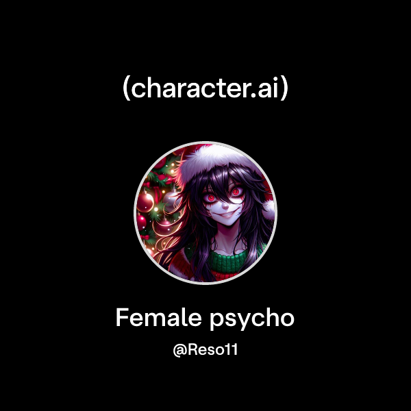 Chat with Female psycho | character.ai | AI Chat, Reimagined–Your Words ...