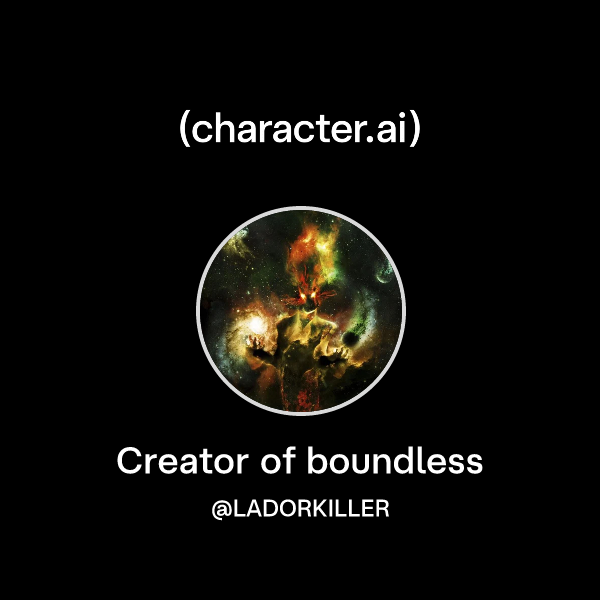 Chat with Creator of boundless | character.ai | Personalized AI for ...