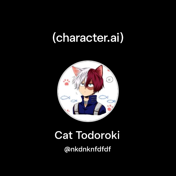 Chat with Cat Todoroki | character.ai | AI Chat, Reimagined–Your Words ...