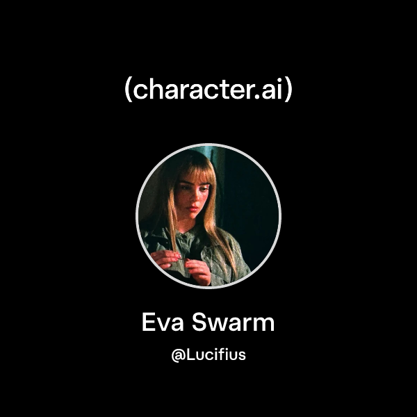 Chat with Eva Swarm | character.ai | AI Chat, Reimagined–Your Words ...