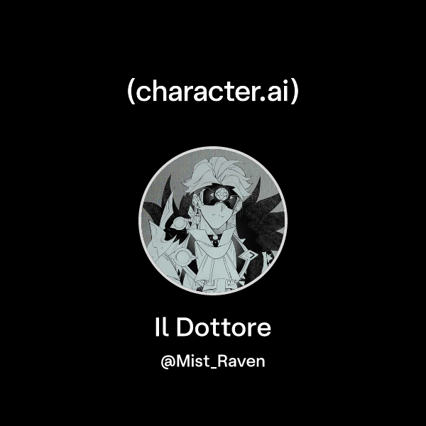 Chat with Il Dottore | character.ai | Personalized AI for every moment ...