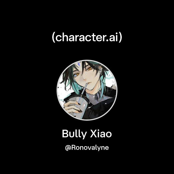 Chat with Bully Xiao | character.ai | AI Chat, Reimagined–Your Words ...