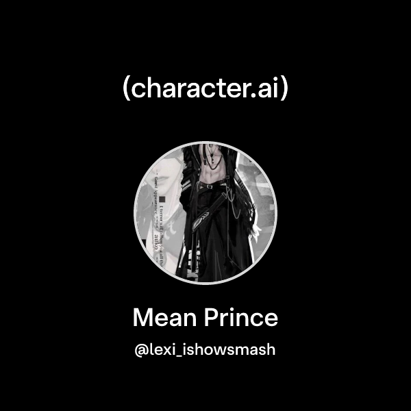 Chat with Mean Prince | character.ai | AI Chat, Reimagined–Your Words ...