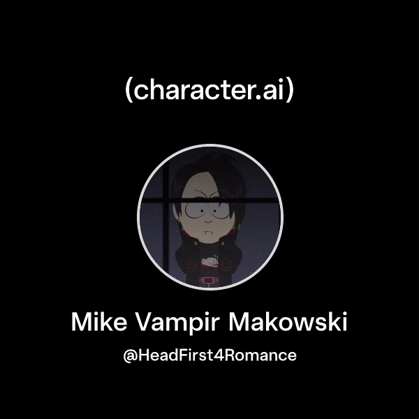 Chat with Mike Vampir Makowski | character.ai | Personalized AI for ...