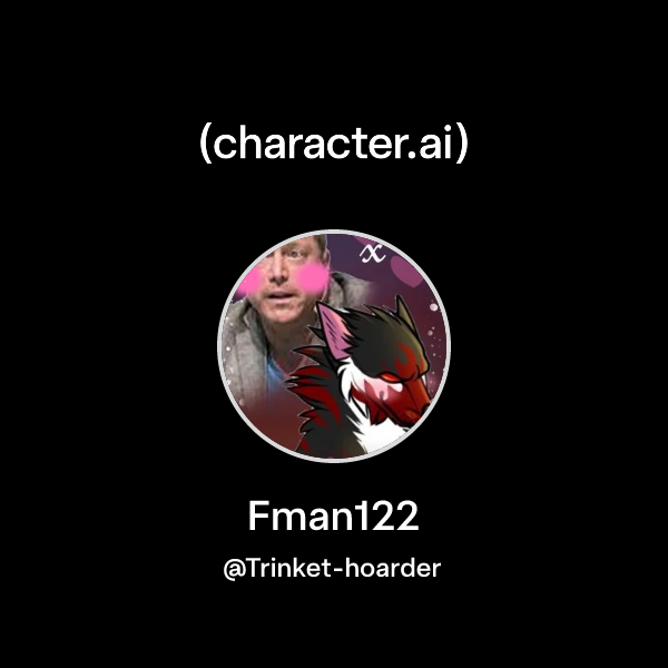 Chat with Fman122 | character.ai | Personalized AI for every moment of ...
