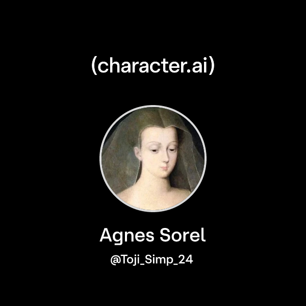 Chat with Agnes Sorel | character.ai | Personalized AI for every moment of your day