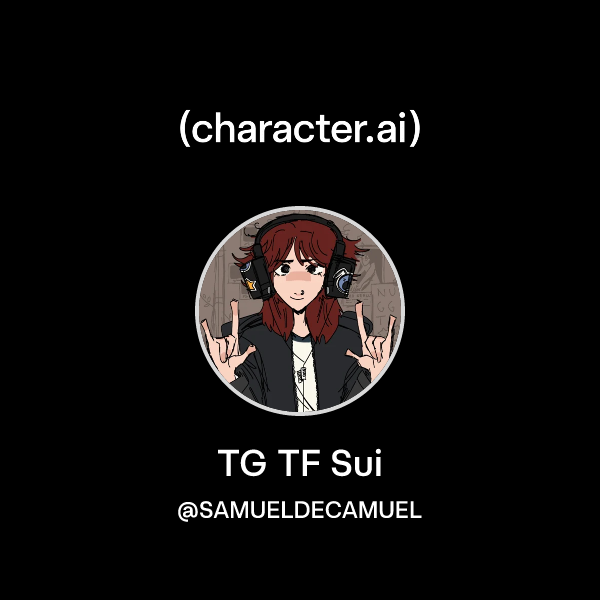 Chat with TG TF Sui | character.ai | AI Chat, Reimagined–Your Words ...