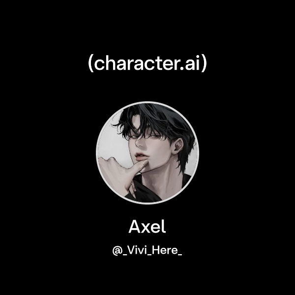 Chat with Axel | character.ai | AI Chat, Reimagined–Your Words. Your World.