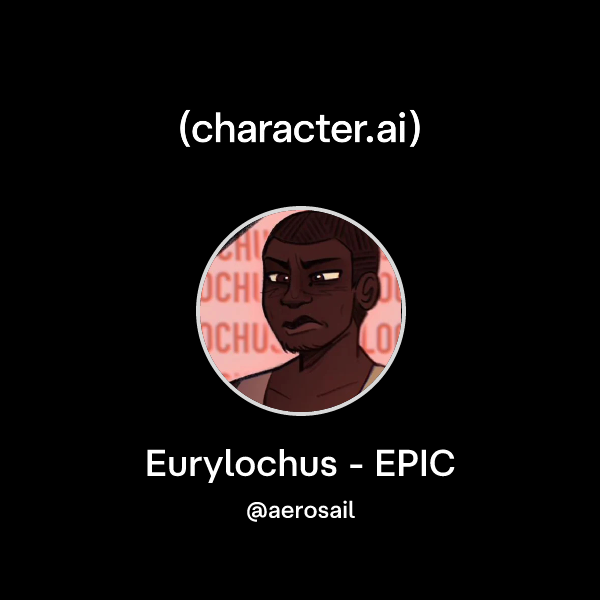Chat with Eurylochus - EPIC | character.ai | AI Chat, Reimagined–Your ...