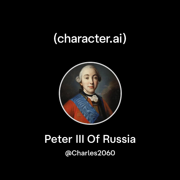 Chat with Peter III Of Russia | character.ai | Personalized AI for ...