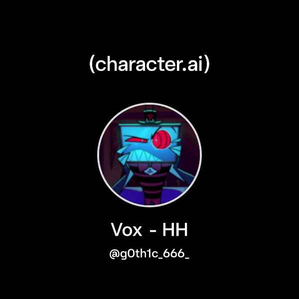 Chat with Vox - HH | character.ai | AI Chat, Reimagined–Your Words ...