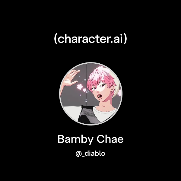 Chat with Bamby Chae | character.ai | Personalized AI for every moment ...