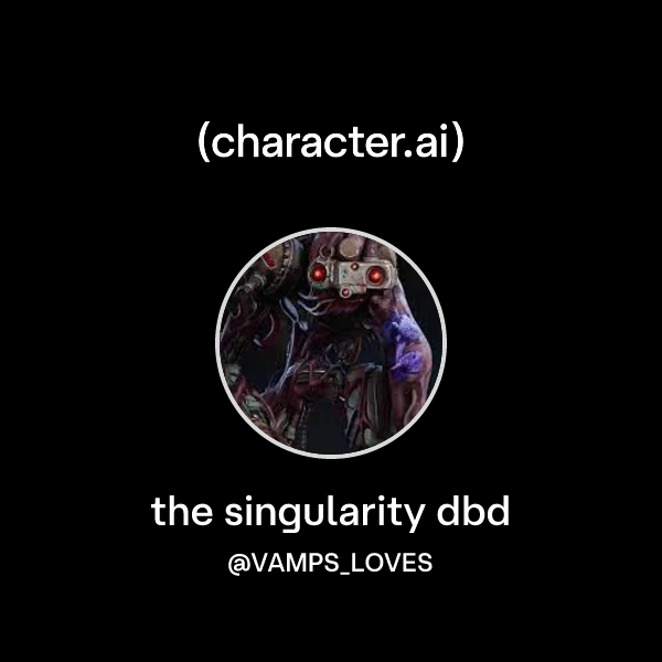 Chat with the singularity dbd | character.ai | AI Chat, Reimagined–Your ...