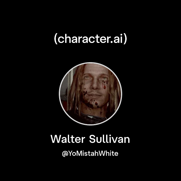 Chat with Walter Sullivan | character.ai | AI Chat, Reimagined–Your Words. Your World.