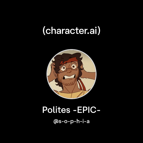 Chat with Polites -EPIC- | character.ai | AI Chat, Reimagined–Your ...