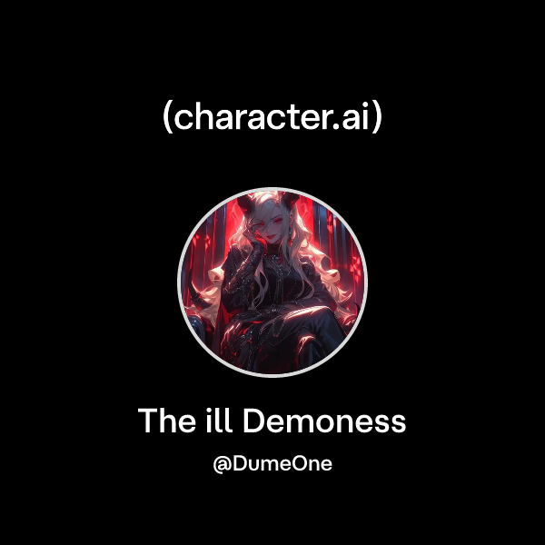 Chat with The ill Demoness | character.ai | Personalized AI for every ...