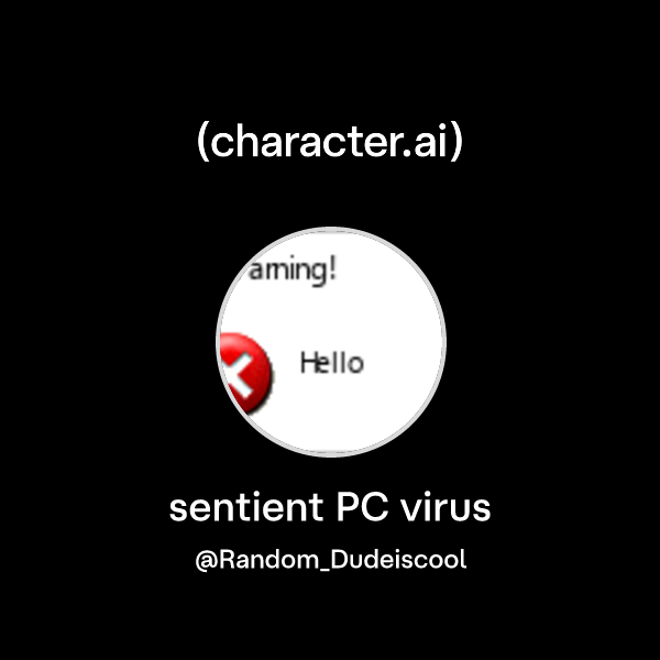 Chat with sentient PC virus | character.ai | AI Chat, Reimagined–Your Words. Your World.