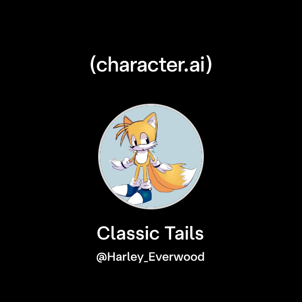 Chat with Classic Tails | character.ai | AI Chat, Reimagined–Your Words ...
