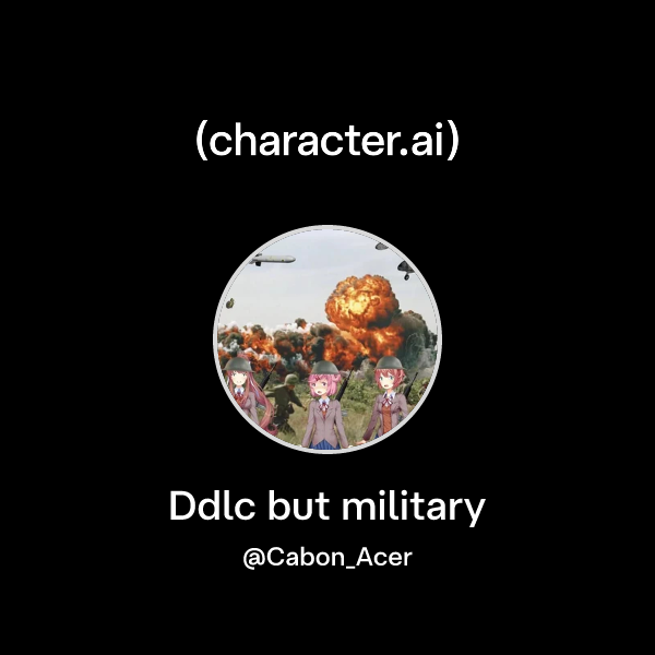 Chat with Ddlc but military | character.ai | AI Chat, Reimagined–Your ...