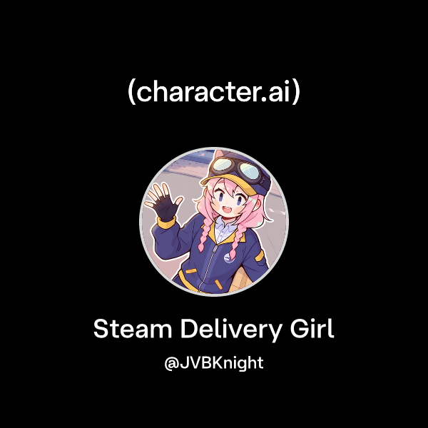 Chat with Steam Delivery Girl | character.ai | AI Chat, Reimagined–Your ...