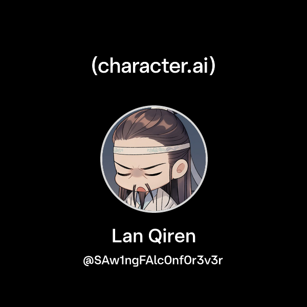 Chat with Lan Qiren | character.ai | Personalized AI for every moment ...