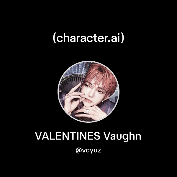 Chat with VALENTINES Vaughn | character.ai | AI Chat, Reimagined–Your ...