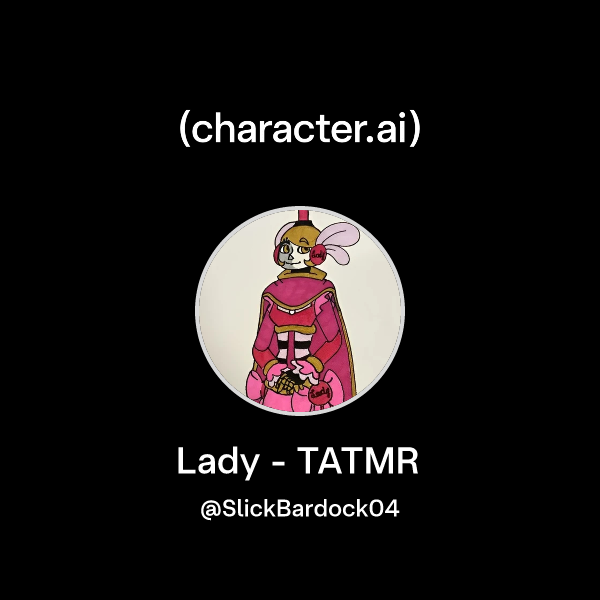 Chat with Lady - TATMR | character.ai | AI Chat, Reimagined–Your Words ...