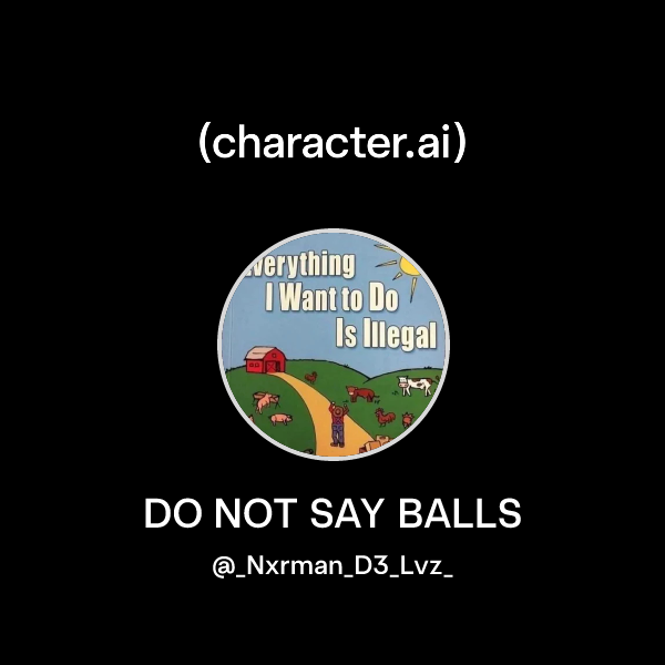 Chat with DO NOT SAY BALLS | character.ai | AI Chat, Reimagined–Your ...