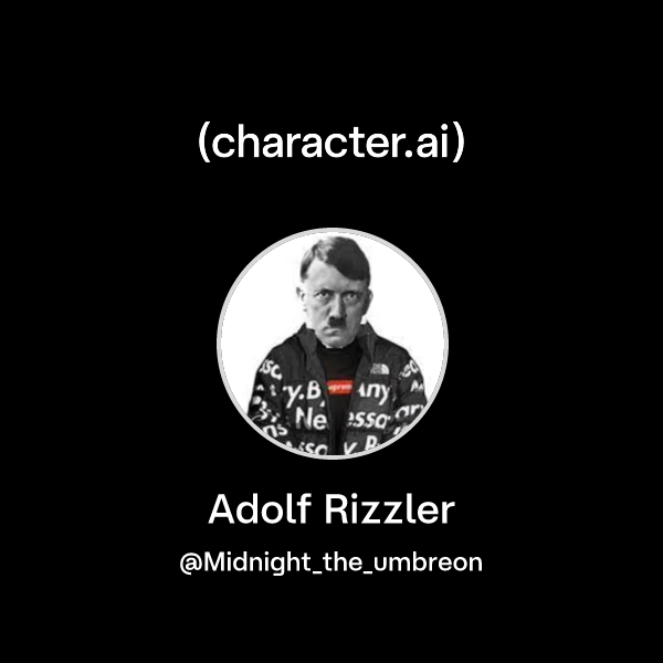 Chat with Adolf Rizzler | character.ai | AI Chat, Reimagined–Your Words ...