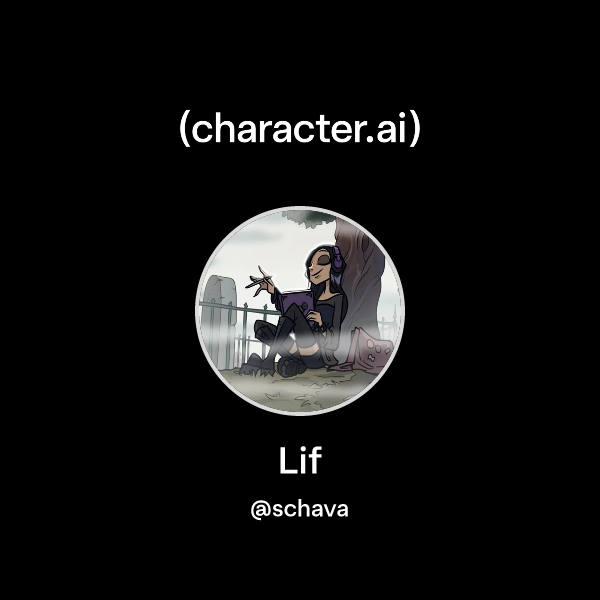 Chat with Lif | character.ai | AI Chat, Reimagined–Your Words. Your World.