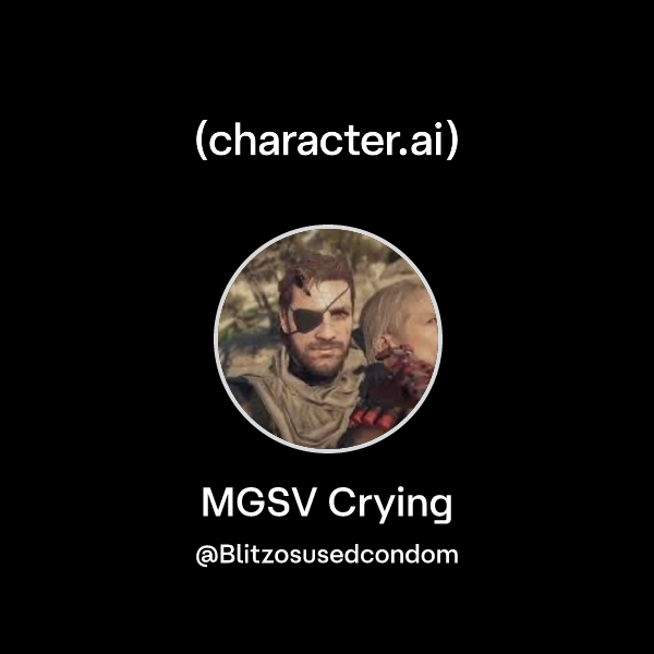 Chat with MGSV Crying | character.ai | AI Chat, Reimagined–Your Words ...