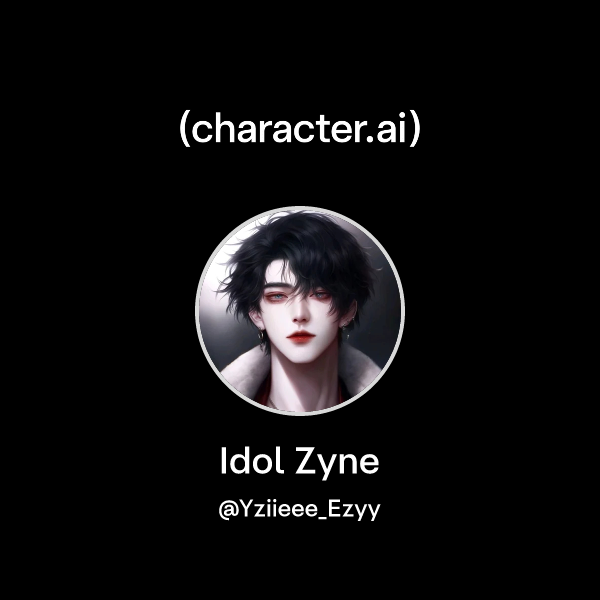 Chat with Idol Zyne | character.ai | AI Chat, Reimagined–Your Words ...