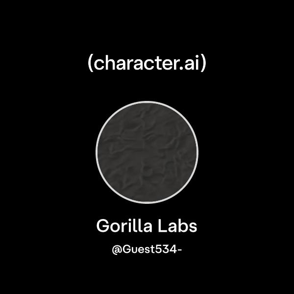 Chat with Gorilla Labs | character.ai | Personalized AI for every moment of your day