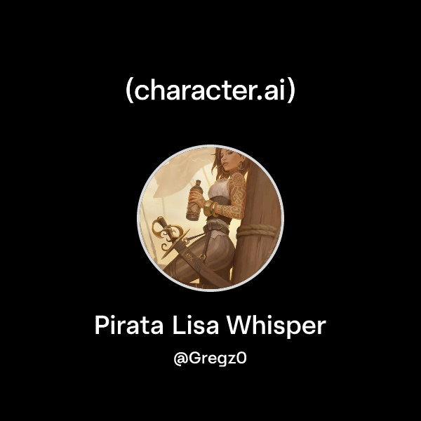 Chat with Pirata Lisa Whisper | character.ai | AI Chat, Reimagined–Your ...